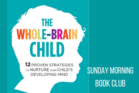 Sunday Morning Book Club ~ The Whole Brain Child | Family Support